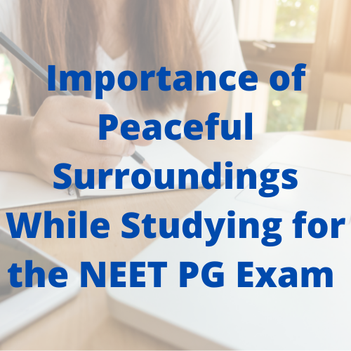 Peaceful Surroundings for NEET PG Exam Prep