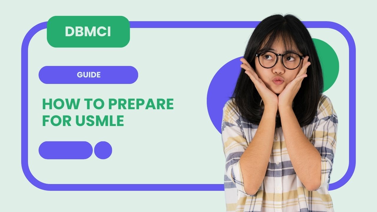 How to Prepare for USMLE: A Step-by-Step Guide to Achieving Your Dream - DBMCI Blogs